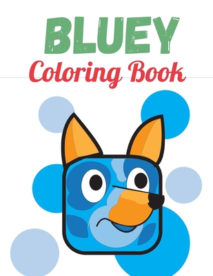 Bluey Coloring Book: Cute And Fun Characters For Little Ones Play And ...