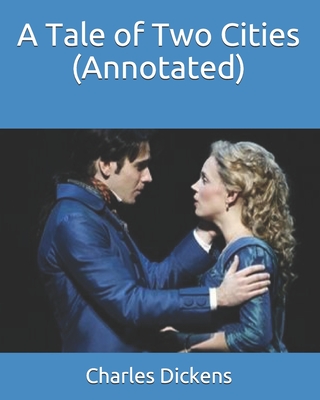 A Tale of Two Cities (Annotated) by Charles Dickens | Goodreads