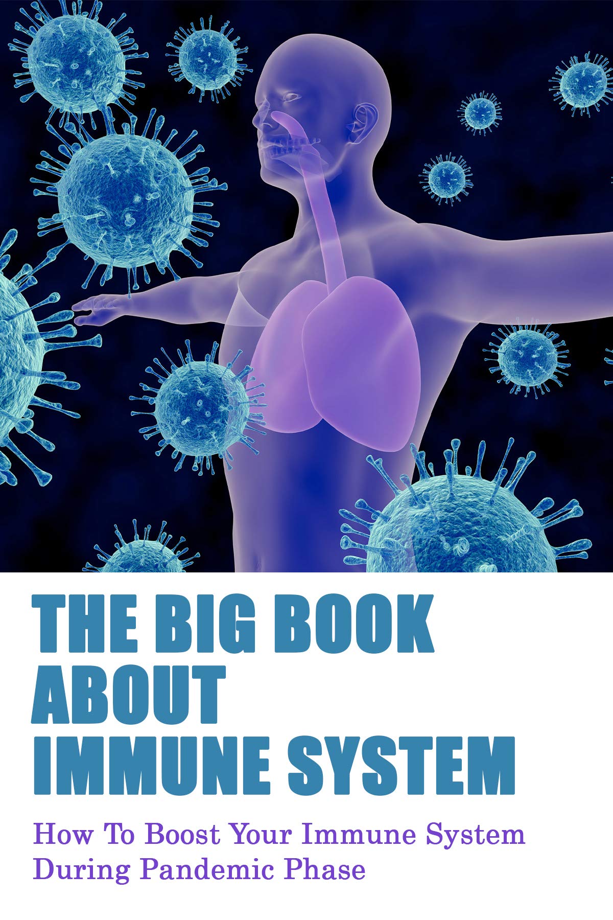 The Big Book About Immune System: How To Boost Your Immune System ...