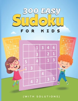 300 Easy Sudoku for Kids (With Solutions): A Collection Of 150 Sudoku ...
