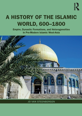 A History of the Islamic World, 600-1800: Empire, Dynastic Formations ...