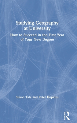 Studying Geography at University: How to Succeed in the First Year of ...