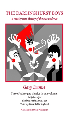 The Darlinghurst Boys: A mostly true history of the 80s and 90s by Gary ...