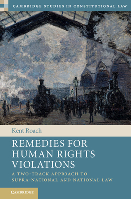 Remedies for Human Rights Violations by Kent Roach | Goodreads