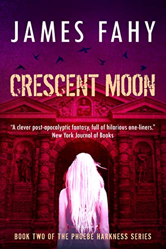 Crescent Moon (Phoebe Harkness Book 2) by James Fahy | Goodreads