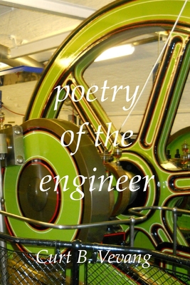 poetry of the engineer by Curtis B Vevang | Goodreads