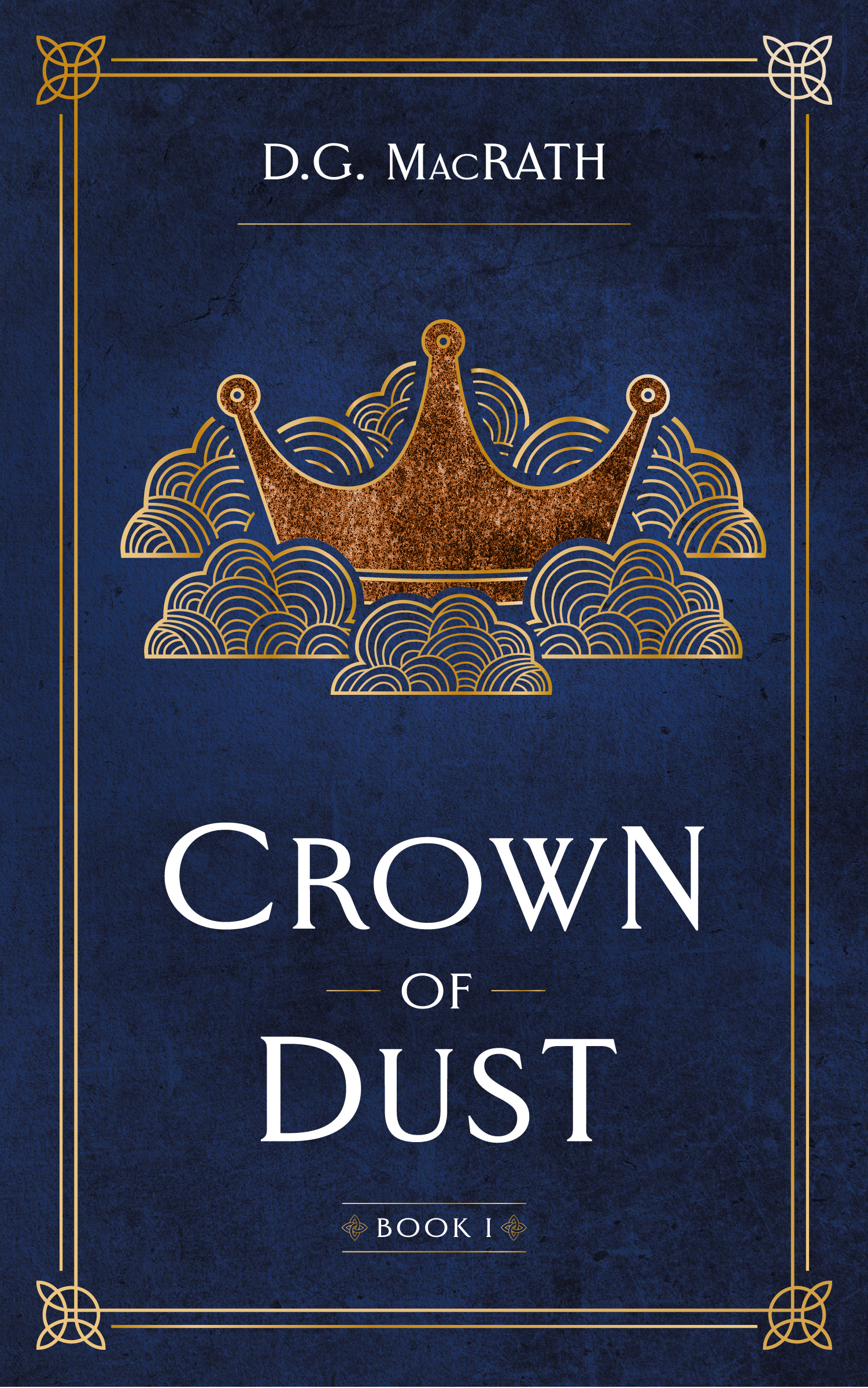 Crown of Dust by D.G. MacRath | Goodreads