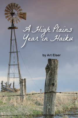 A High Plains Year in Haiku by Art Elser | Goodreads