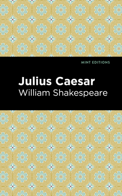 Julius Caesar (Mint Editions (Plays)) by William Shakespeare | Goodreads