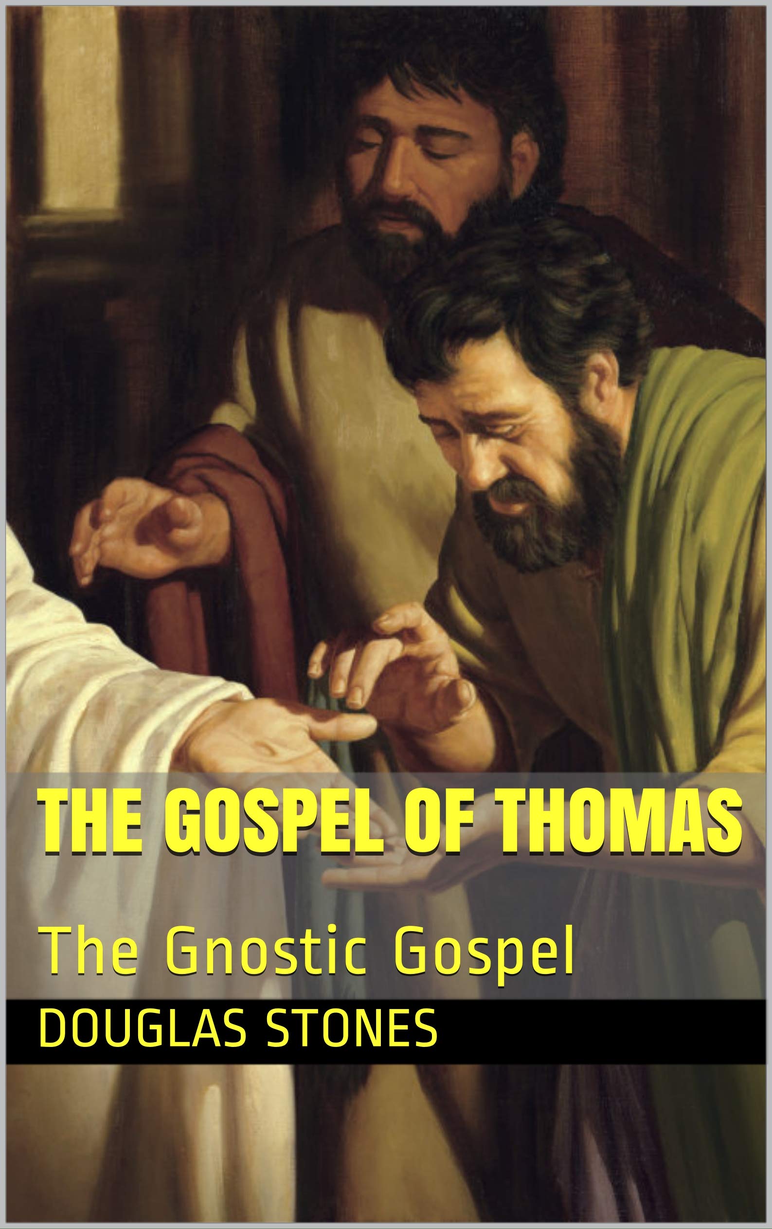 The Gospel of Thomas: The Gnostic Gospel by Douglas Stones | Goodreads