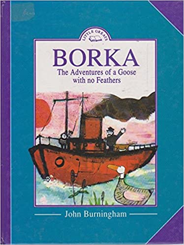Borka: The Adventures of a Goose with no Feathers by John Burningham ...