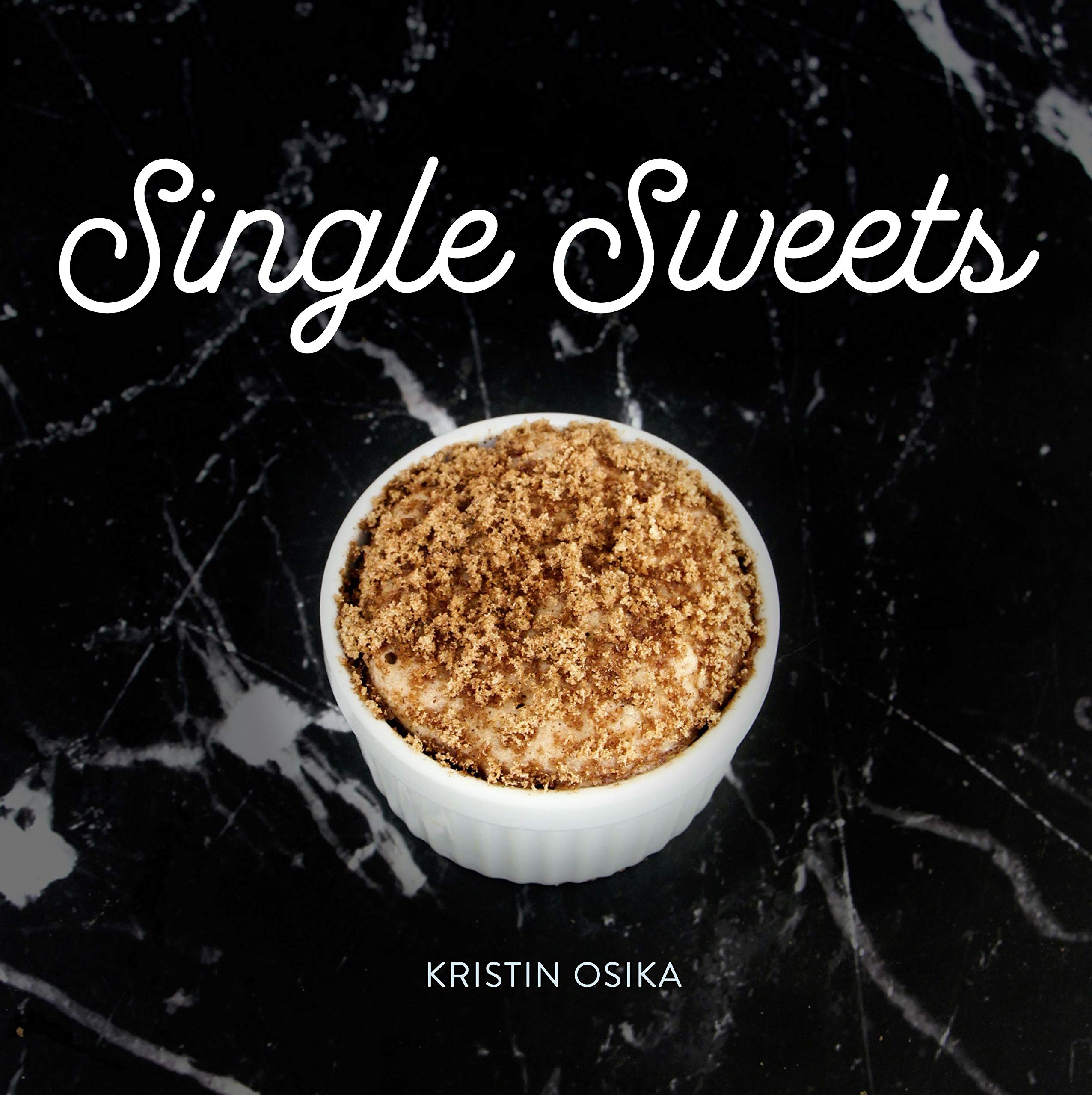 Single Sweets: Delicious, Allergen-Free, Microwave Desserts by Kristin ...