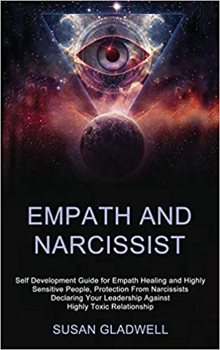 Empath and Narcissist: Self Development Guide for Empath Healing and Highly Sensitive People ...