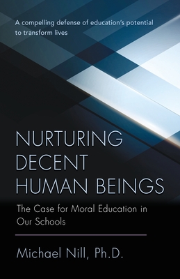 Nurturing Decent Human Beings: The Case for Moral Education in Our ...