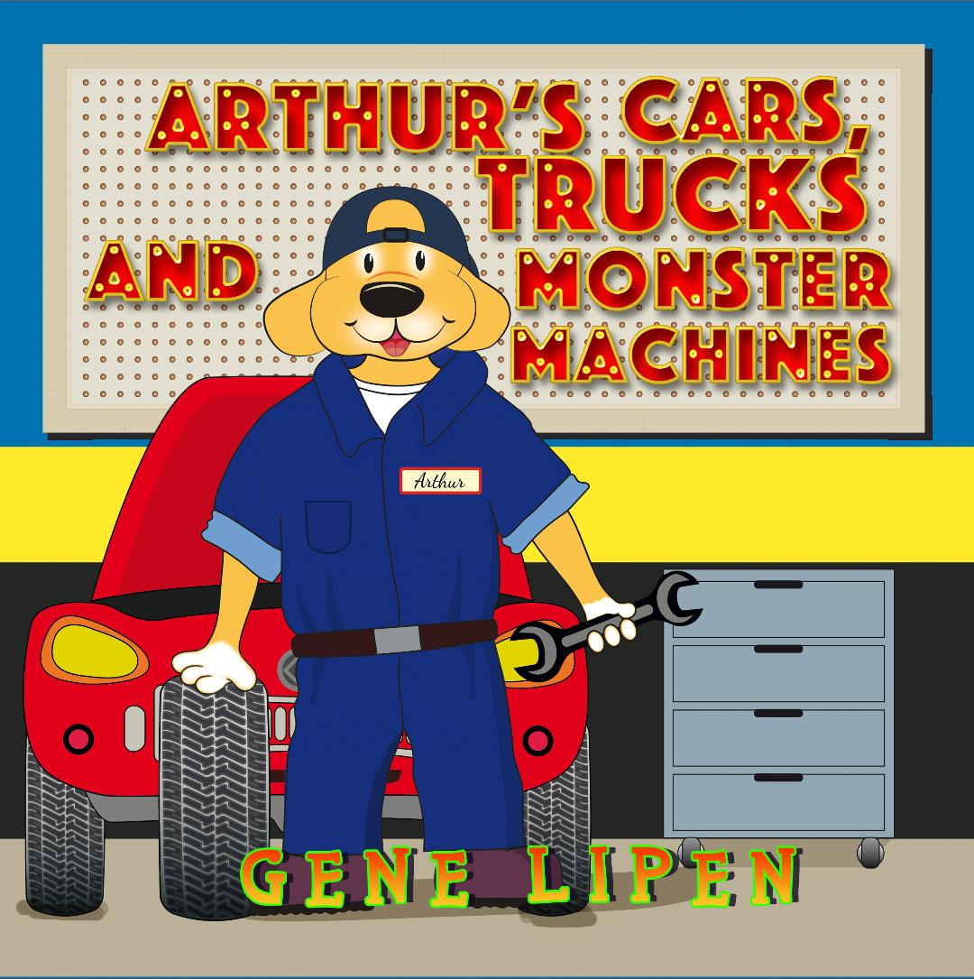 Arthur's Cars, Trucks and Monster Machines by Gene Lipen | Goodreads