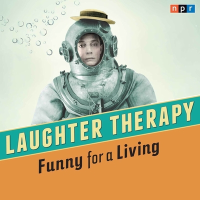 NPR Laughter Therapy: Funny for a Living by NPR | Goodreads