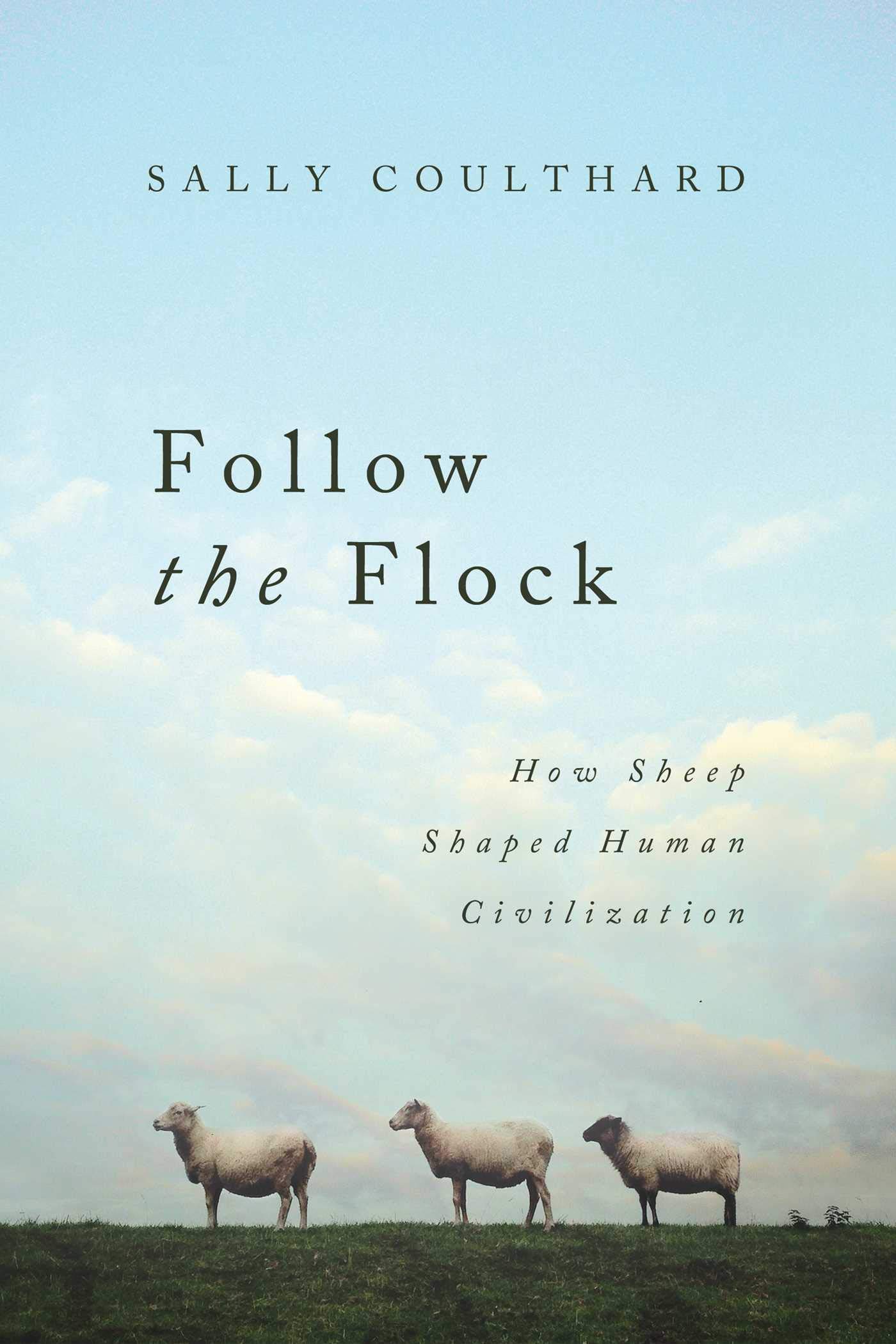 Follow the Flock: How Sheep Shaped Human Civilization by Sally ...