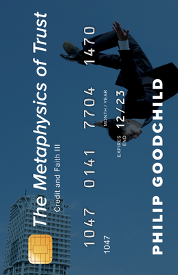 The Metaphysics of Trust: Credit and Faith III by Philip Goodchild ...
