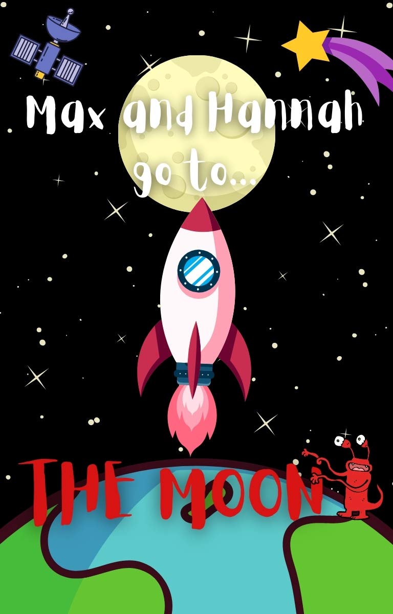 Max and Hannah go to... THE MOON by Peter Redshaw | Goodreads