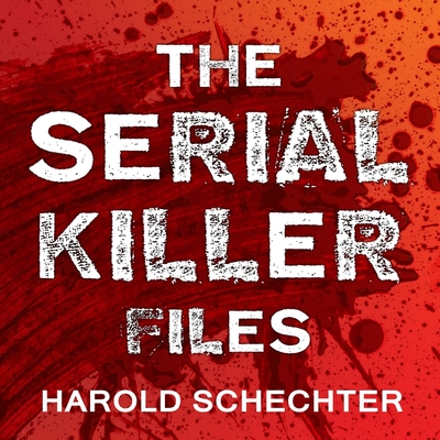 The Serial Killer Files: The Who, What, Where, How, and Why of the ...