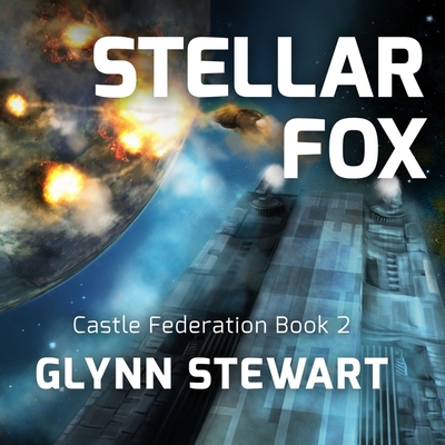 Stellar Fox (The Castle Federation Series) by Glynn Stewart | Goodreads