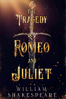 The Tragedy of Romeo and Juliet: Annotated and Illustrated by William ...