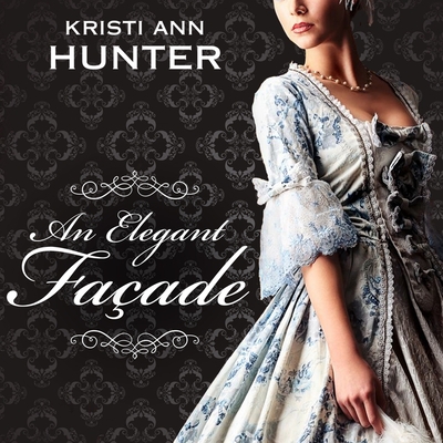 An Elegant Facade by Kristi Ann Hunter | Goodreads