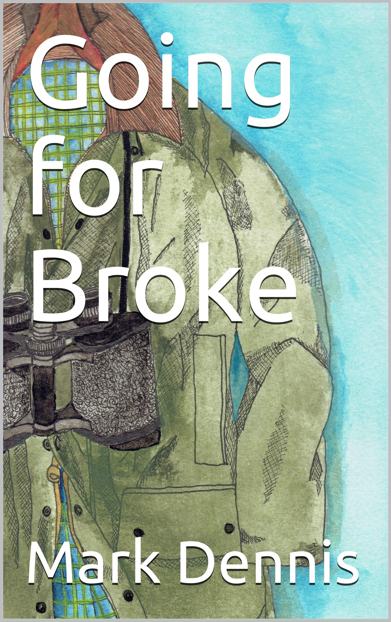 Going for Broke (Birding Adventures Book 1) by Mark Dennis | Goodreads