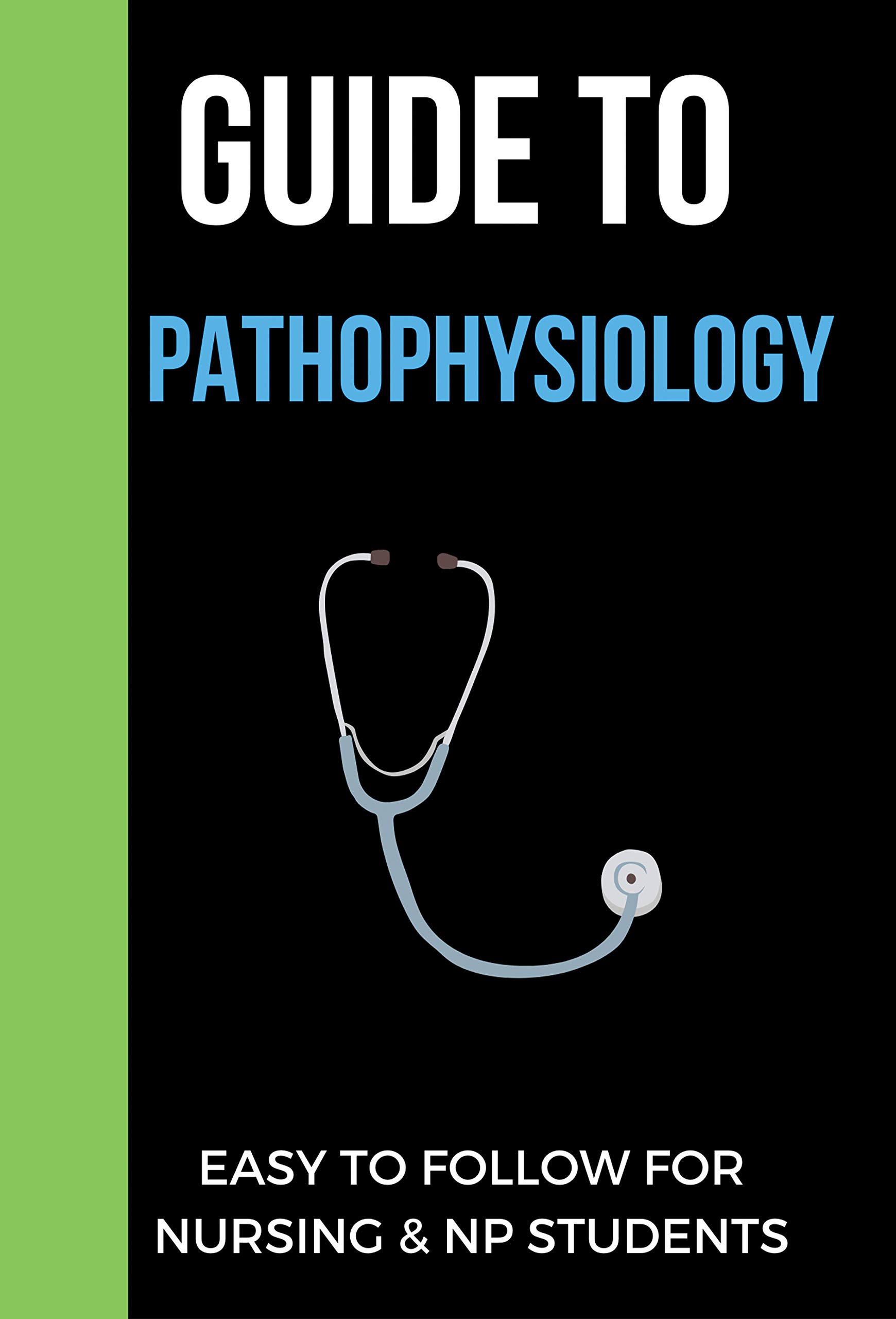 Guide To Pathophysiology Easy To Follow For Nursing NP Students