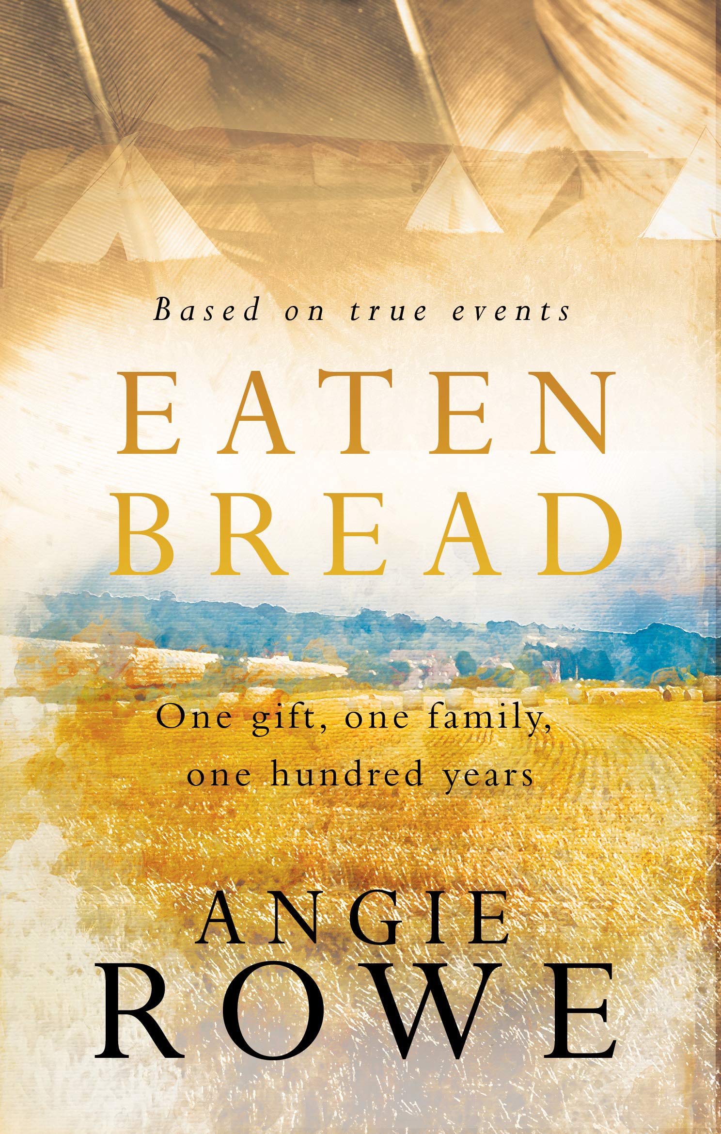 Eaten Bread: One Gift, One Family, One Hundred Years by Angie Rowe ...