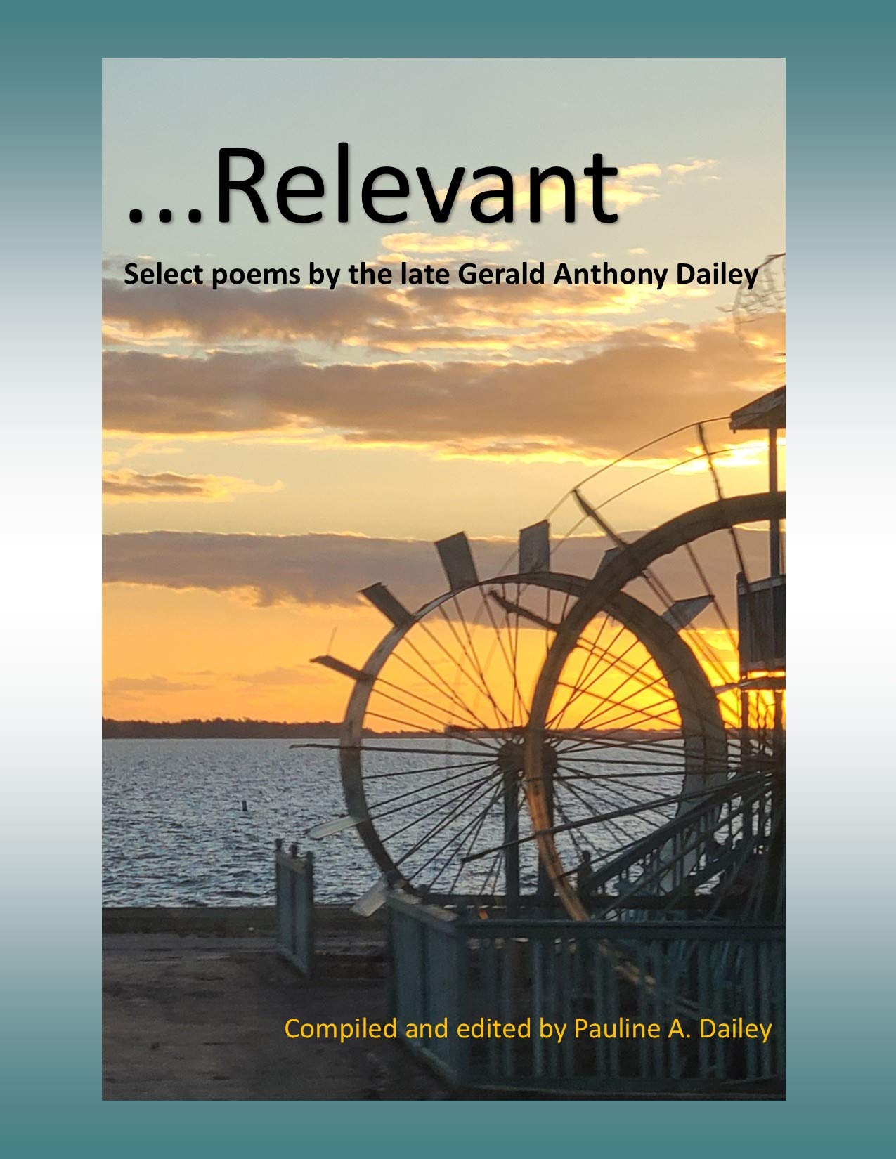 Relevant: Select poems by the late Gerald Anthony Dailey by Compiled by ...