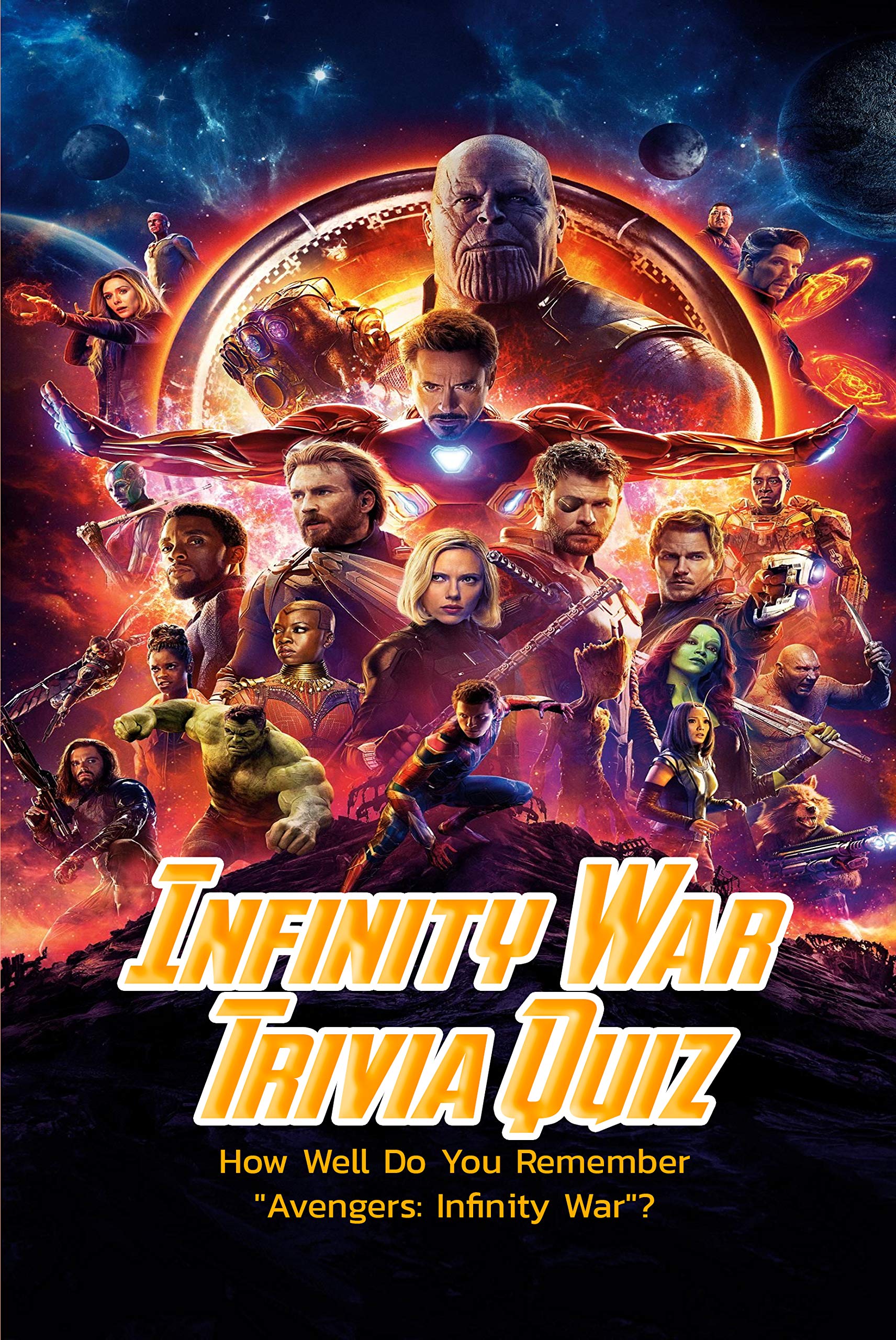 Infinity War Trivia Quiz: How Well Do You Remember "Avengers: Infinity ...