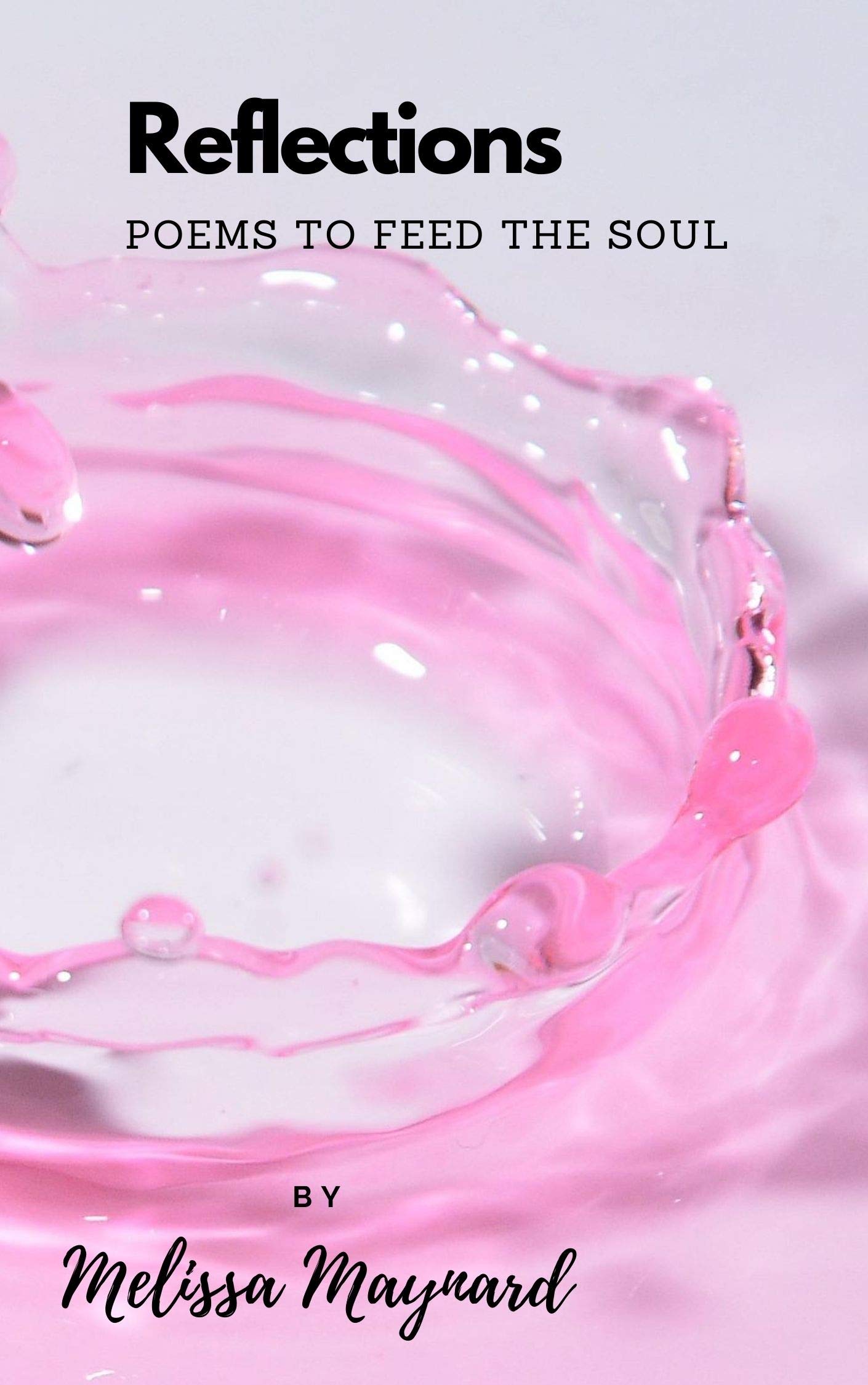 Reflections: Poems to Feed the Soul by Melissa Maynard | Goodreads