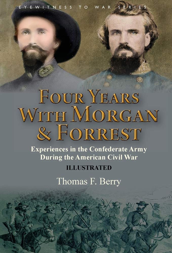 Four Years With Morgan and Forrest: Experiences in the Confederate Army ...