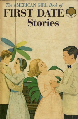 The American Girl book of first date stories by American Girl | Goodreads