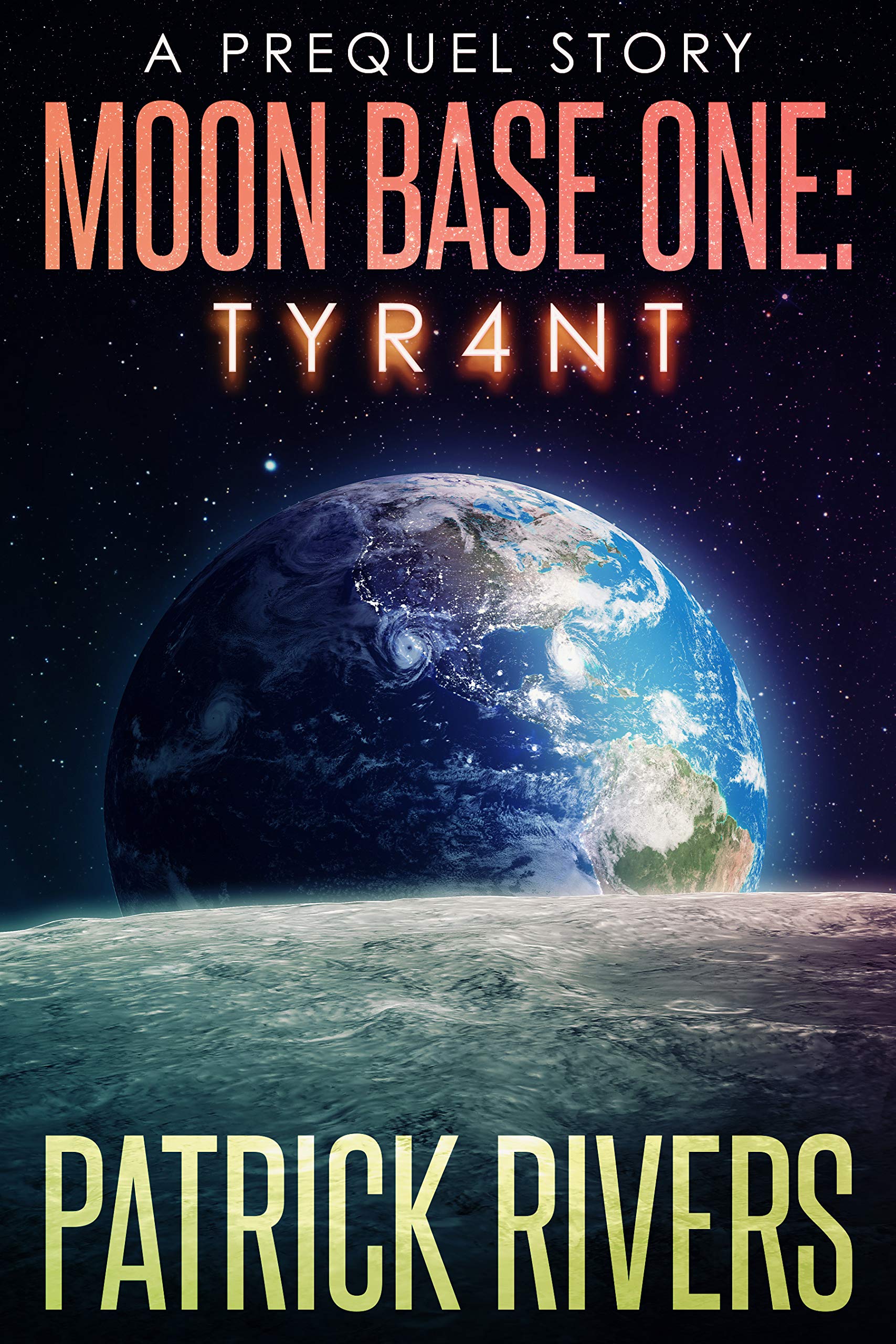 Moon Base One: Tyr4nt: A Prequel Story by Patrick Rivers | Goodreads