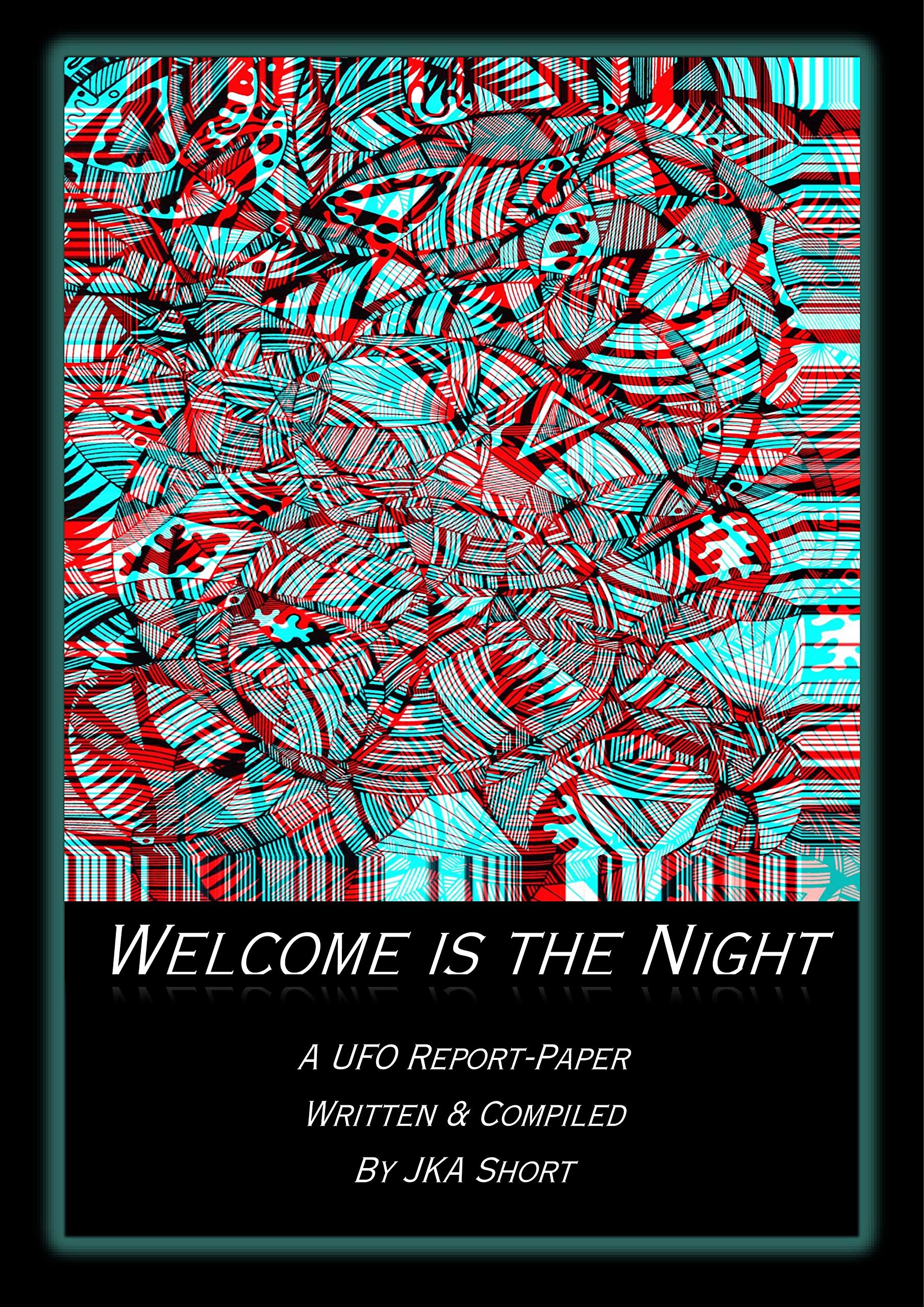 Welcome is the Night: A UFO Report Paper by JKA Short | Goodreads