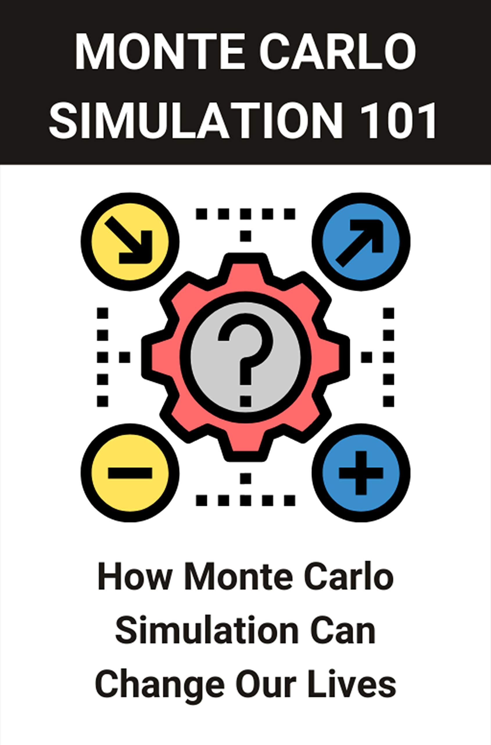 Monte Carlo Simulation 101: How Monte Carlo Simulation Can Change Our ...