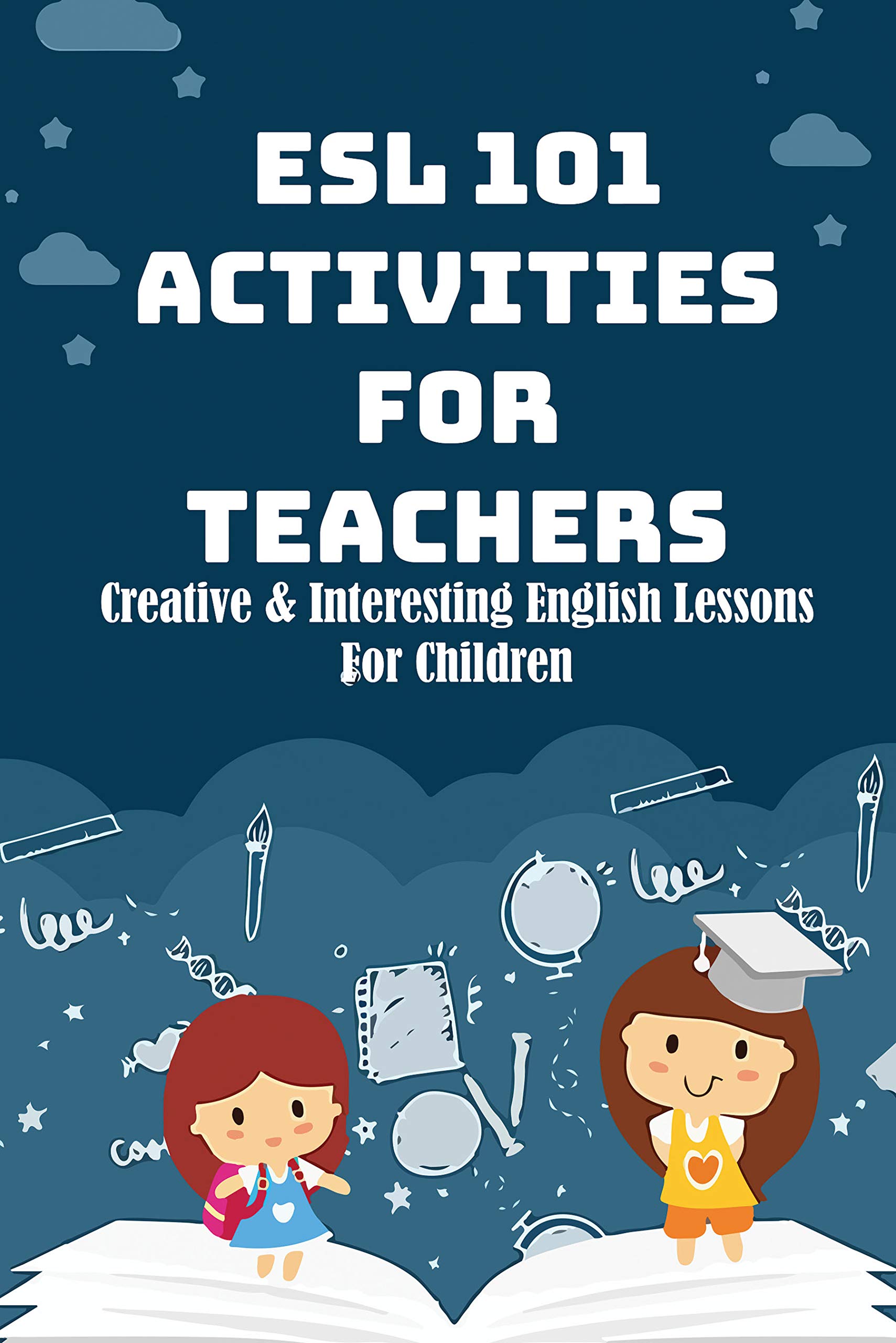 ESL 101 Activities For Teachers: Creative & Interesting English Lessons ...
