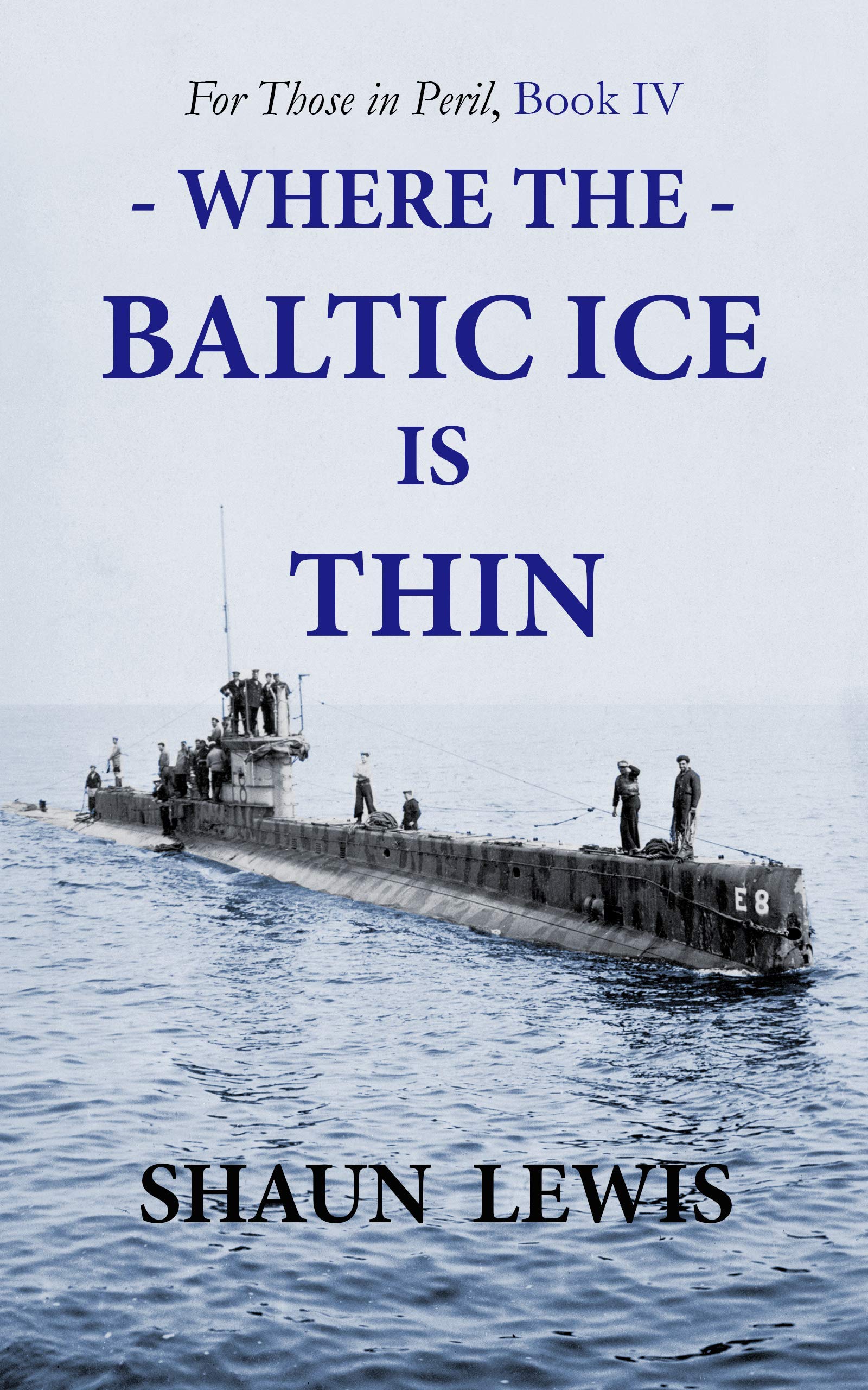 Where the Baltic Ice is Thin (For Those in Peril #4) by Shaun Lewis ...