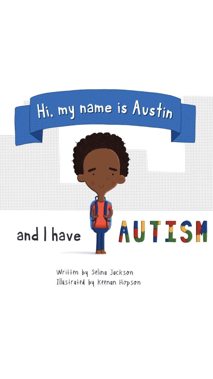 Hi, my name is Austin and I have Autism by Selina Jackson | Goodreads