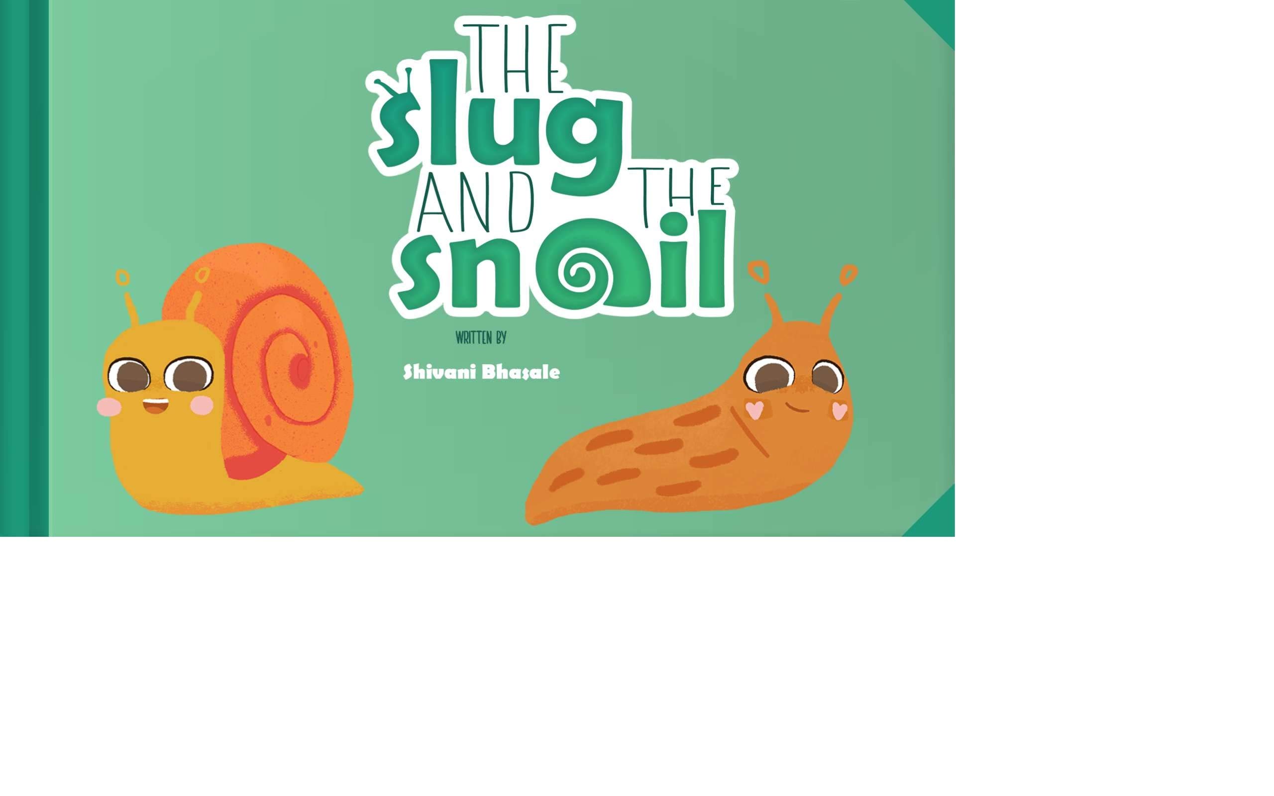 The Slug and The Snail by Shivani Bhasale | Goodreads