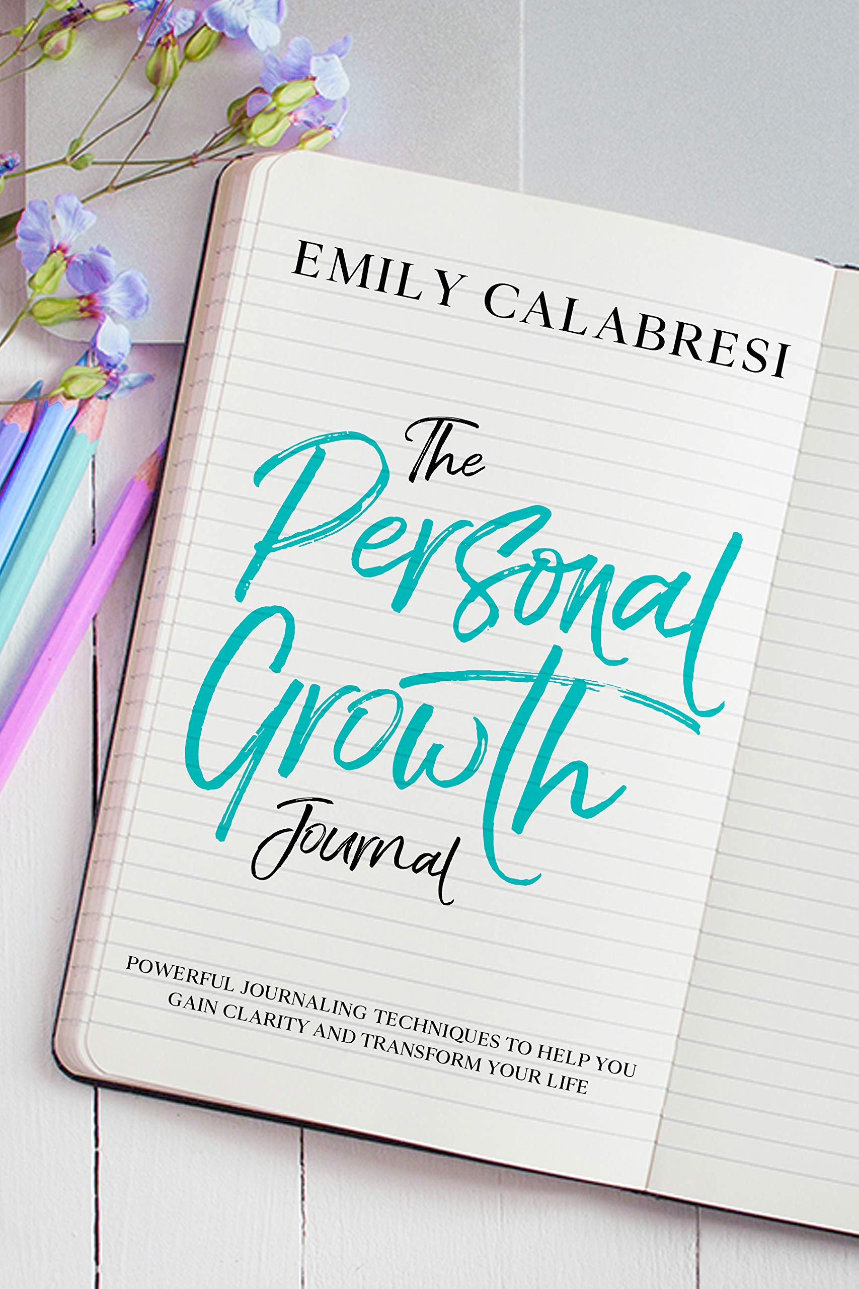 The Personal Growth Journal: Powerful Journaling Techniques To Help You ...