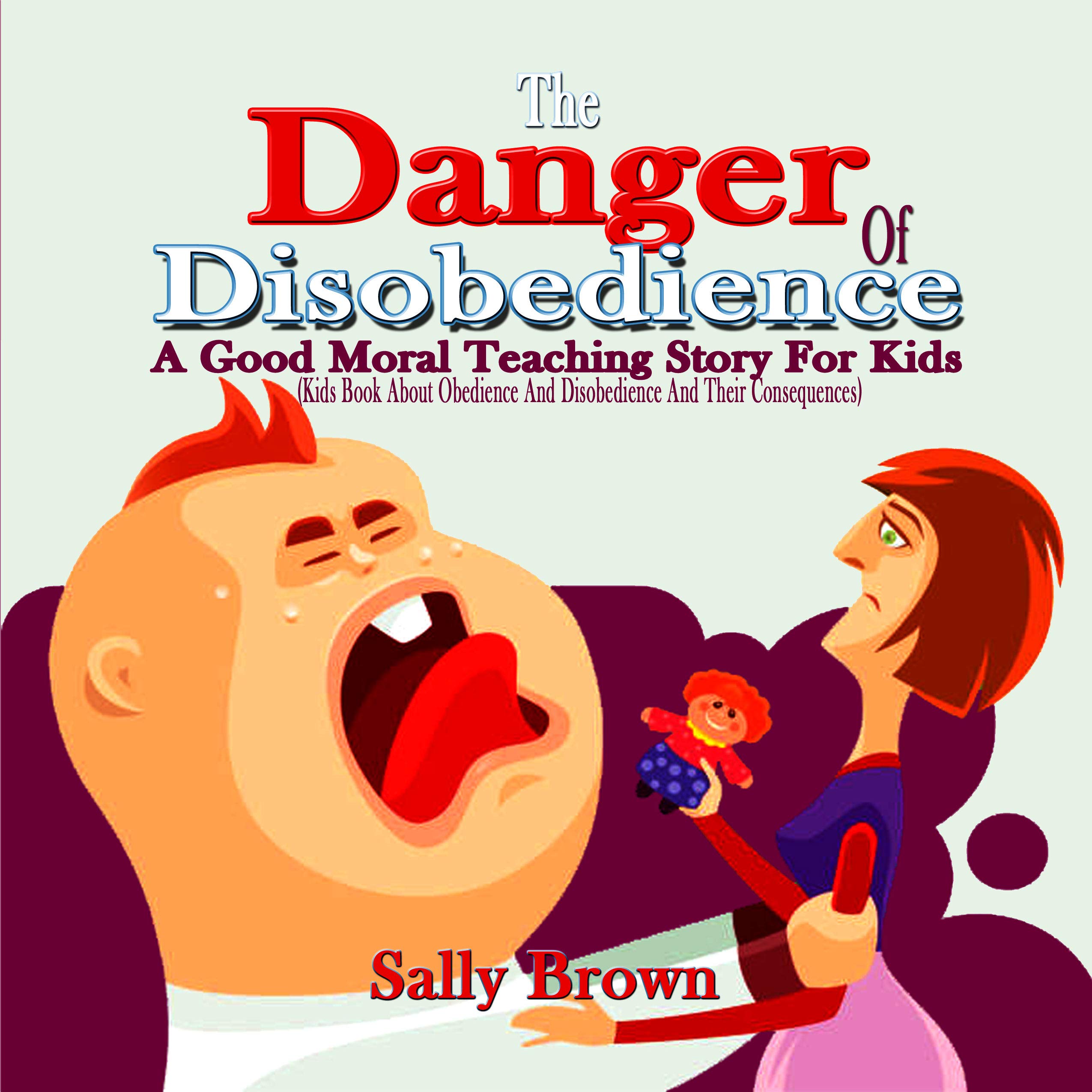 The Danger Of Disobedience : A Good Moral Teaching Story For Kids (Kids ...