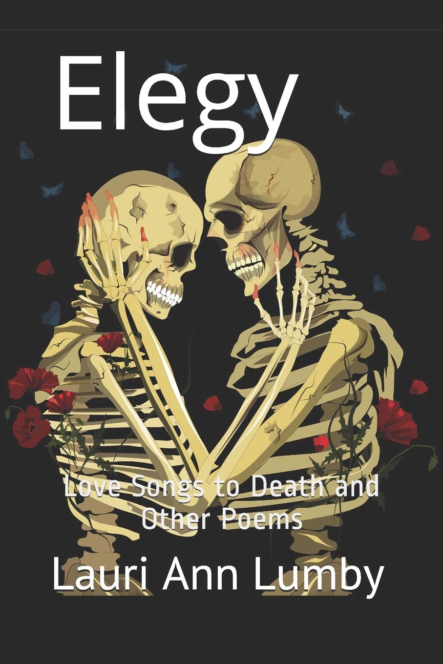 Elegy: Love songs to Death and other poems by Lauri Ann Lumby | Goodreads