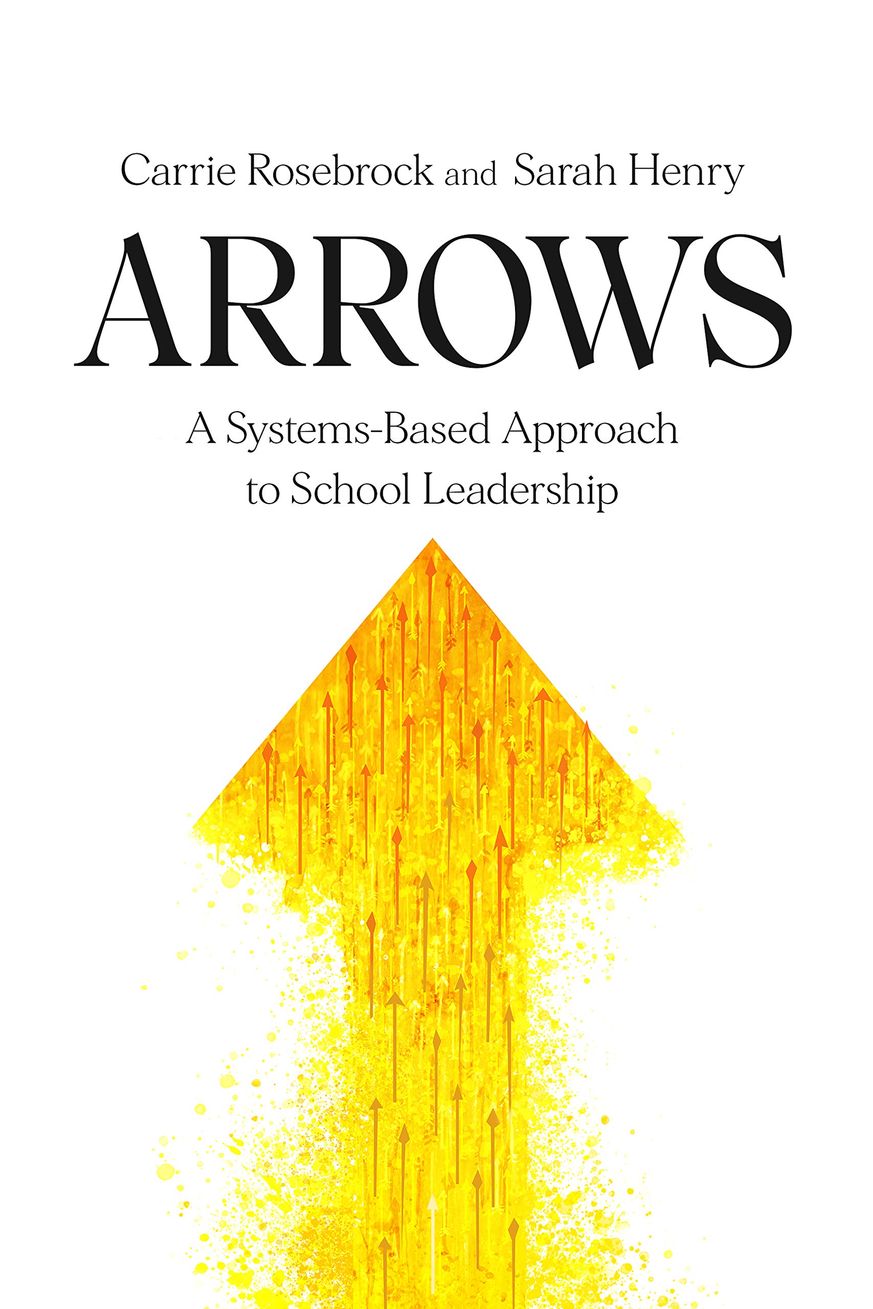 Arrows: A Systems-Based Approach to School Leadership by Carrie ...