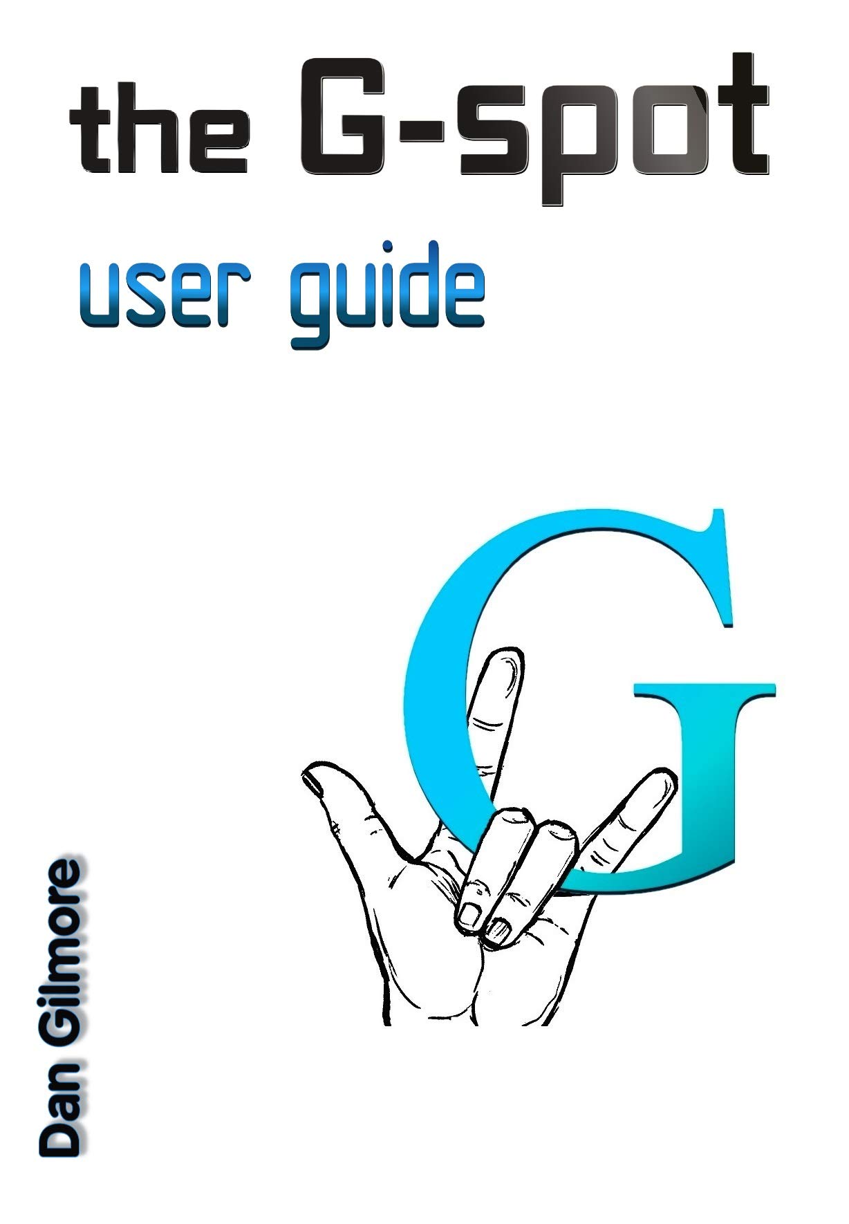 The G-Spot: user guide: An easy way for nimble fingers by Dan Gilmore ...
