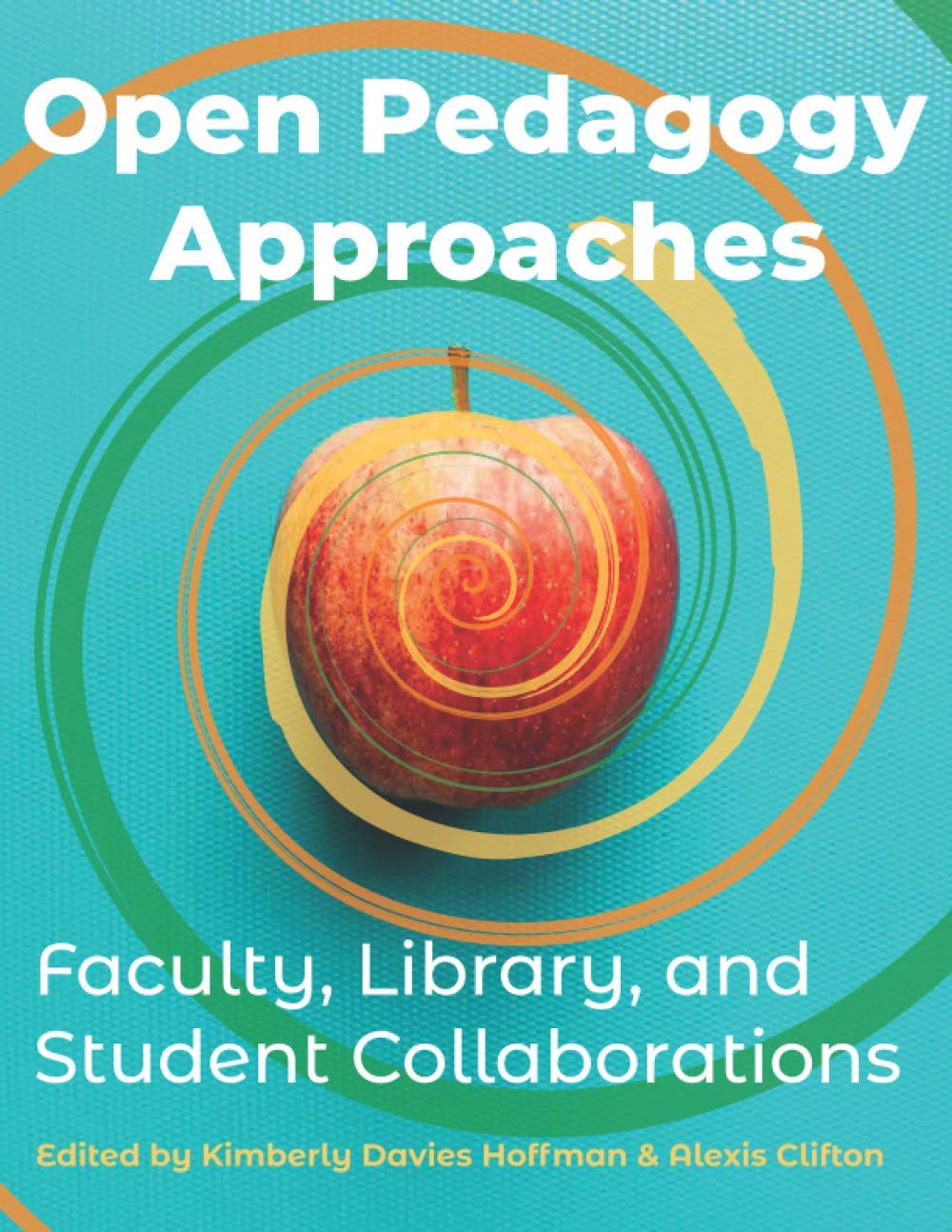 Open Pedagogy Approaches: Faculty, Library, and Student Collaborations ...