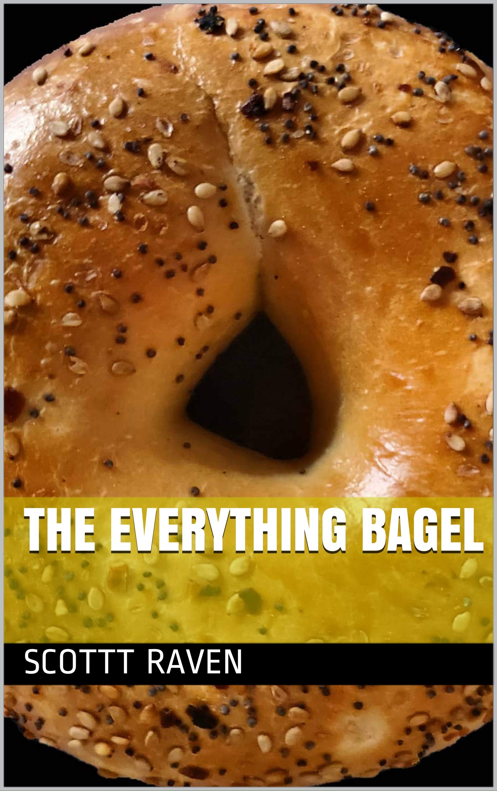 The Everything Bagel by Scottt Raven | Goodreads