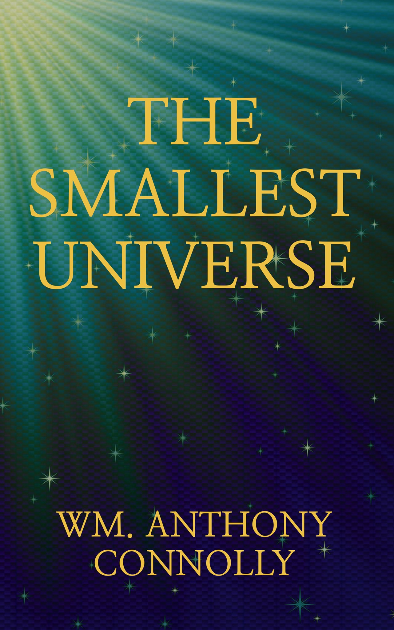 The Smallest Universe by Wm. Anthony Connolly | Goodreads
